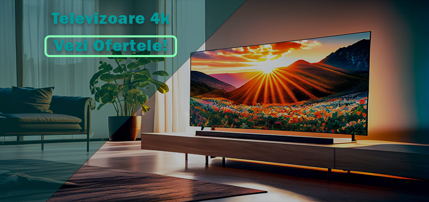 Televizoare 4k smart, TV la oferta de nerefuzat
